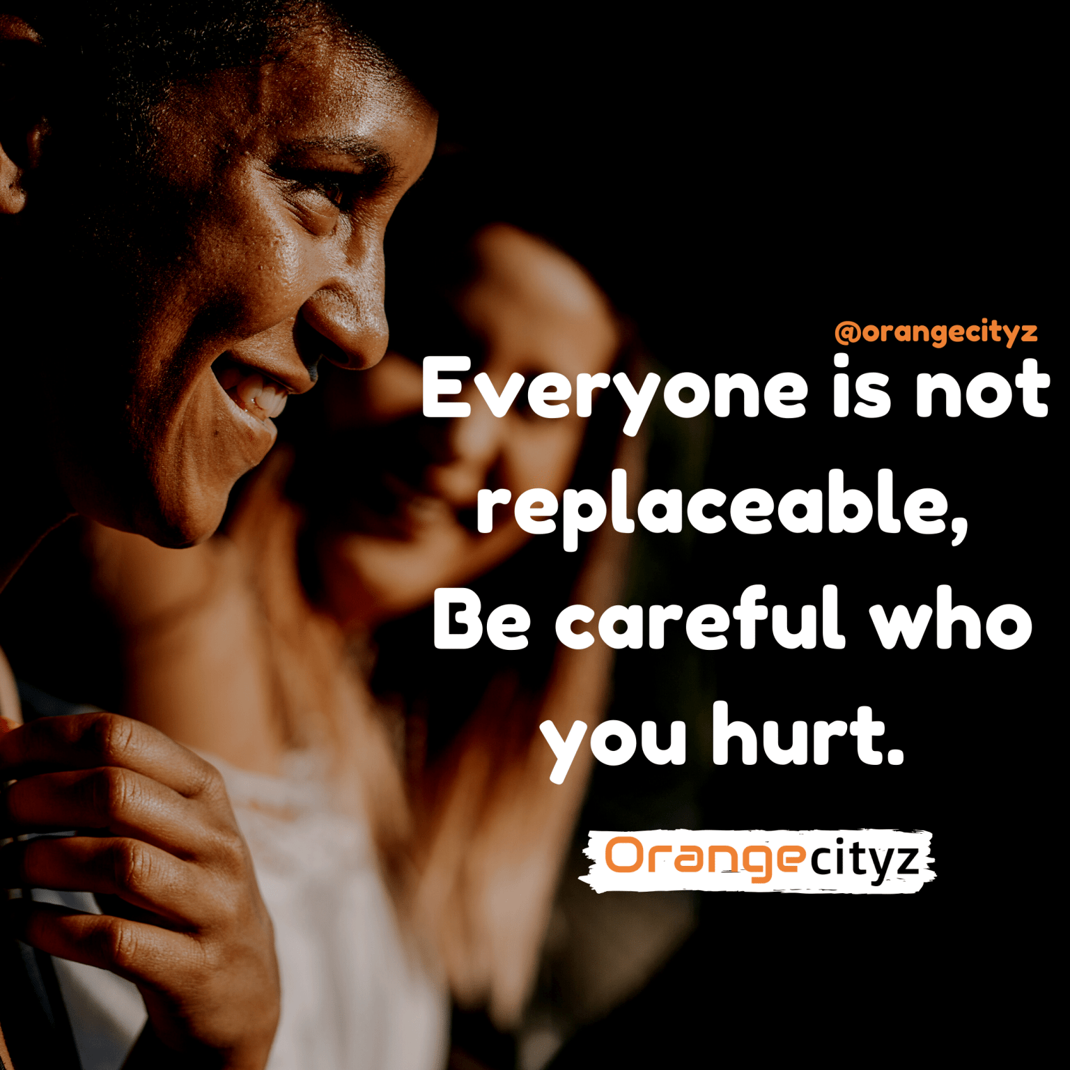 "Everyone Is Not Replaceable, Be Careful Who you Hurt" - OC Quote Of ...