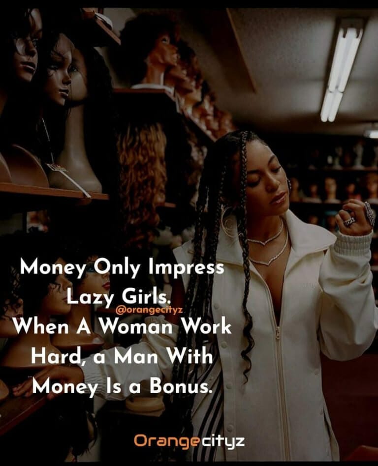 "Money Only Impress Lazy Girls" - Orangecityz Quote Of Day